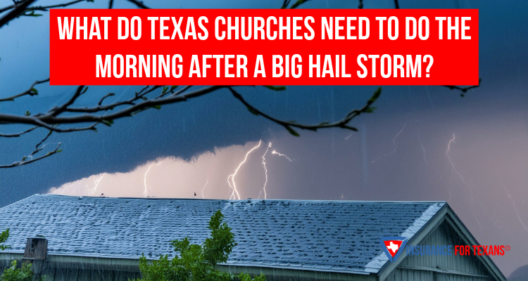 What Do Texas Churches Need To Do The Morning After A Big Hail Storm?